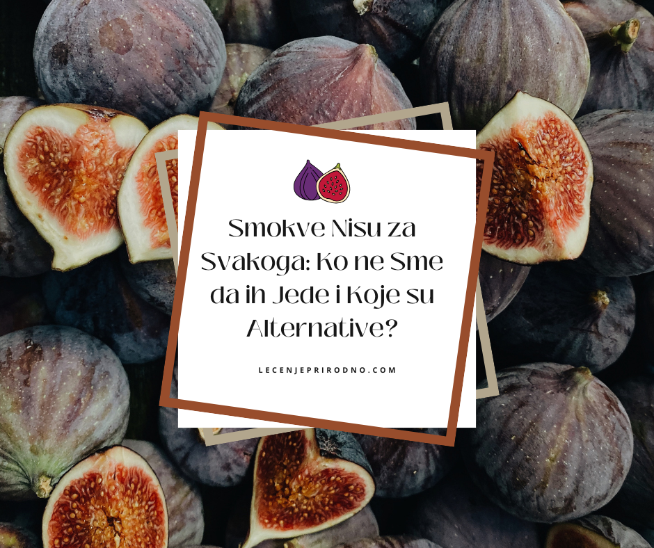 Ko ne Sme da Jede Smokve: Važne Zdravstvene Kontraindikacije - Lečenje ...
